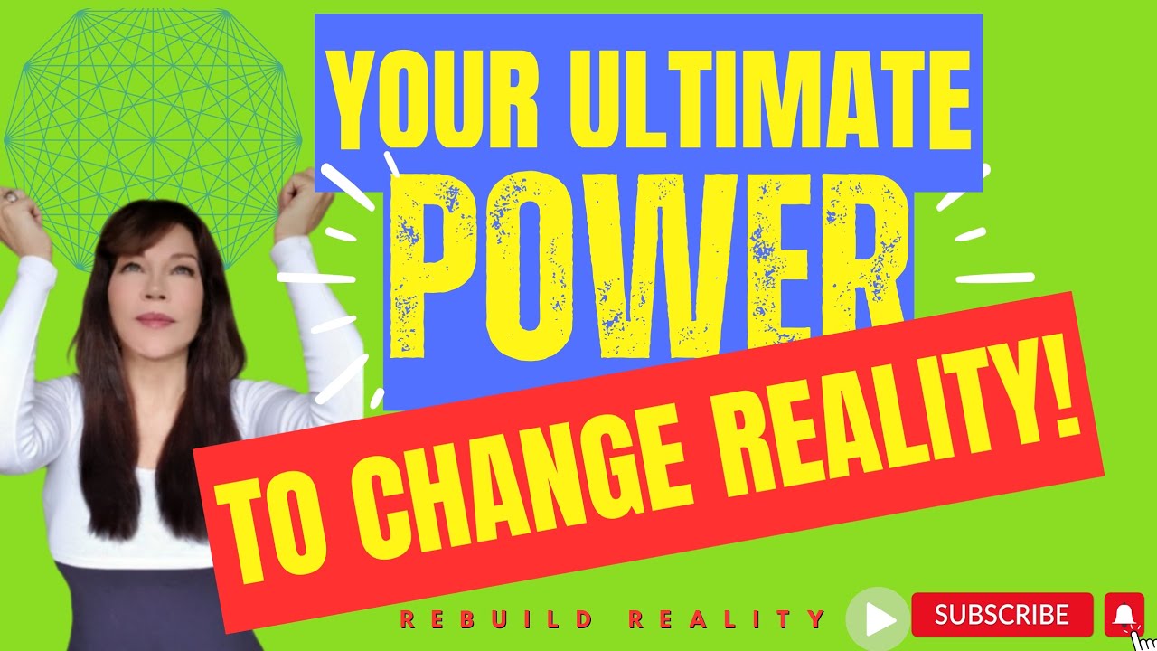 YOUR ULTIMATE POWER TO CHANGE REALITY! @RebuildReality - YouTube