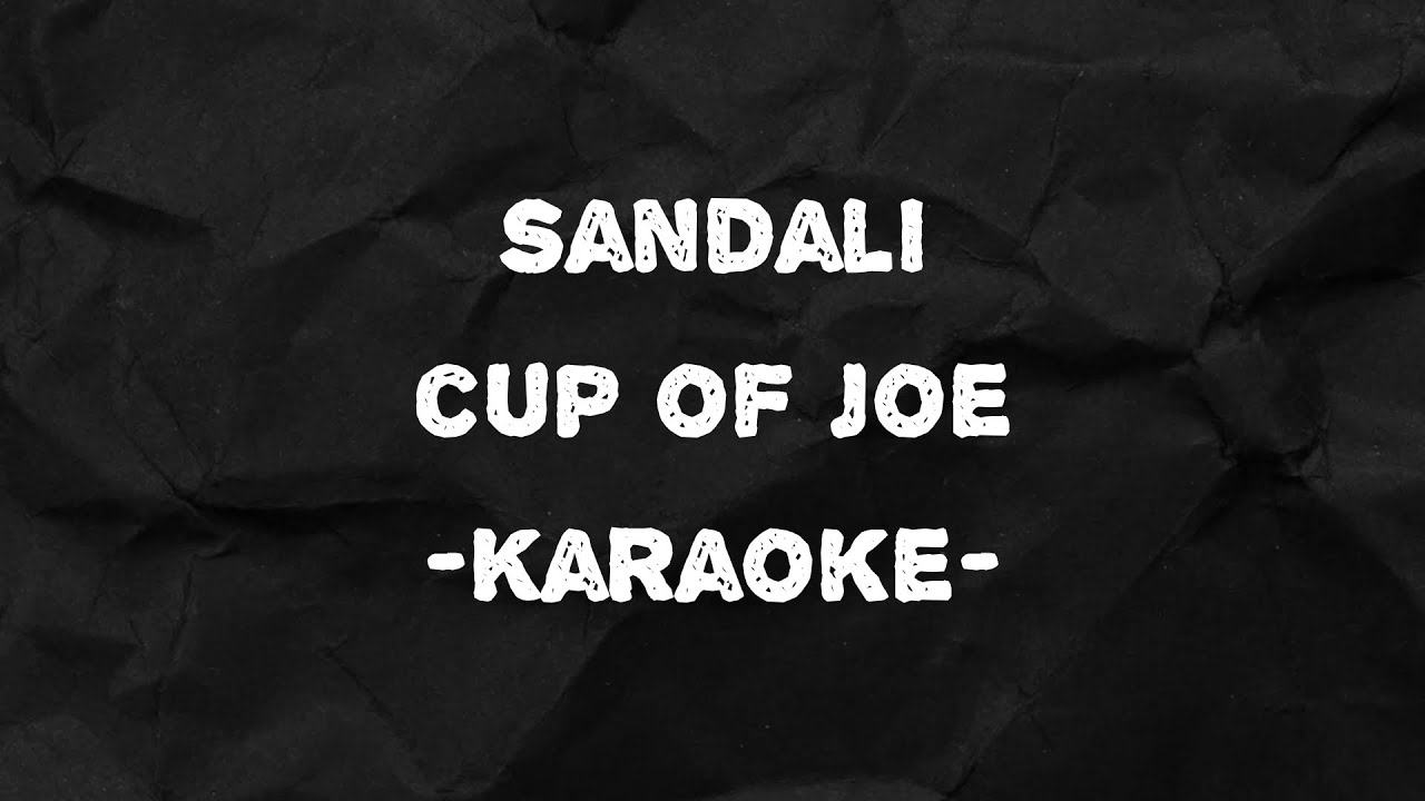 Sandali - Cup of Joe | Karaoke - YouTube