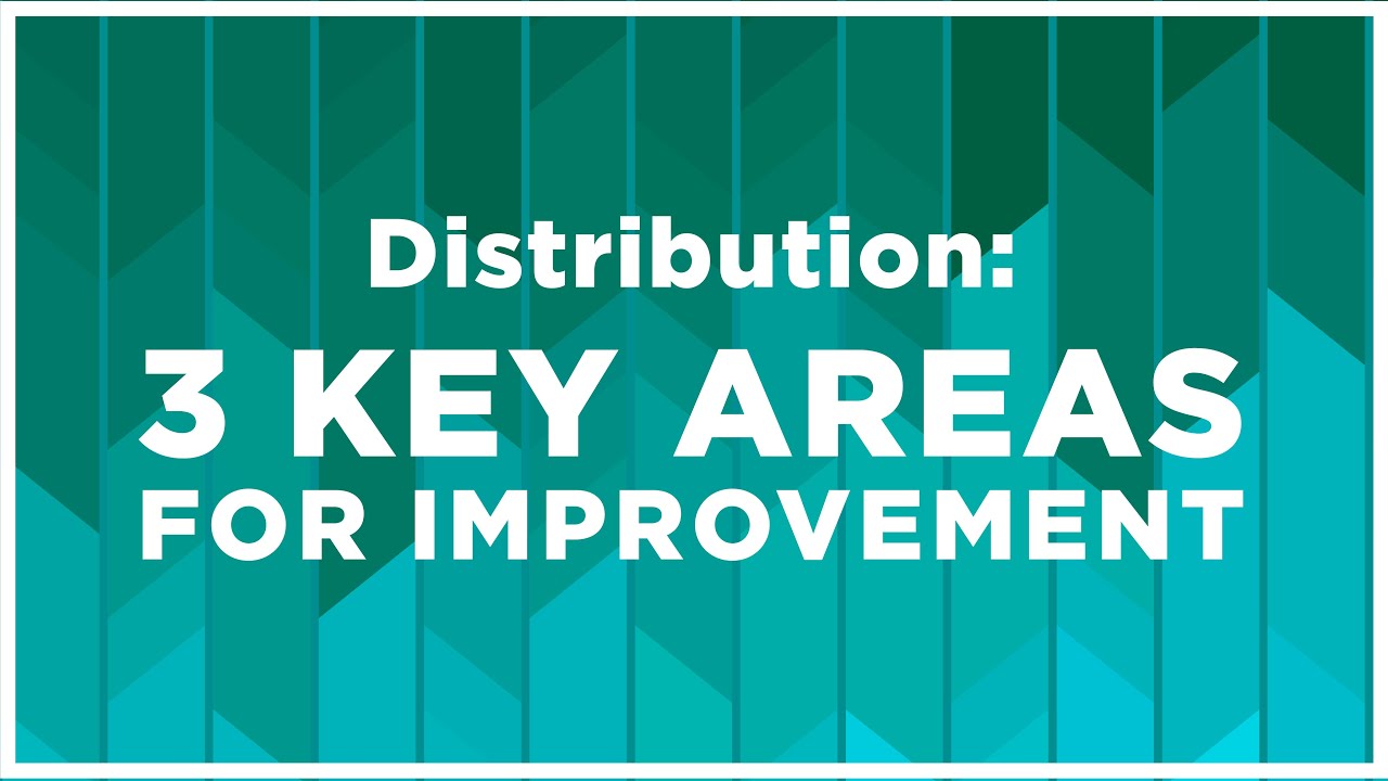 Distribution: 3 Key Areas for Improvement - YouTube