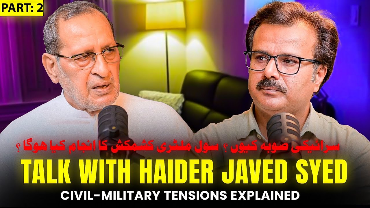 Civil-Military Tensions Explained: Haider Javed Syed - A Podcast with Syed Mehdi Bukhari (Part 2 ...
