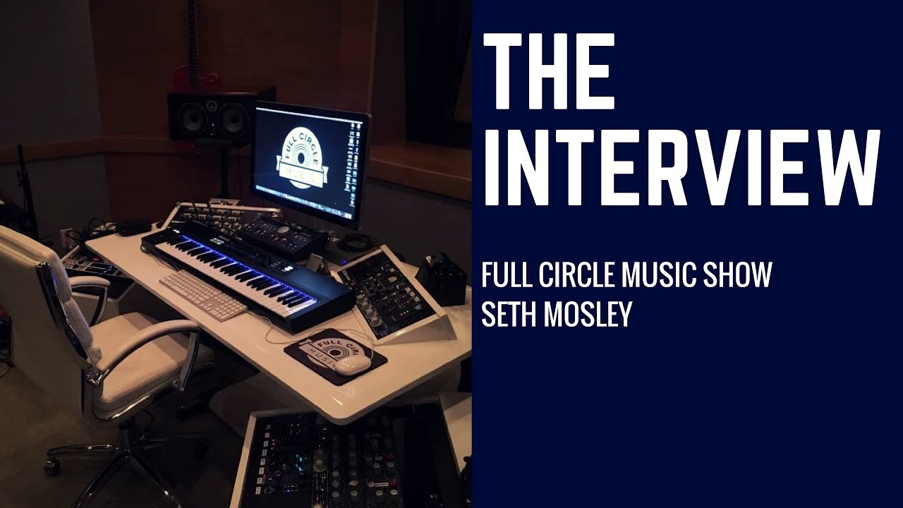 Full Circle Music Show episode 1: Interview with Seth Mosley - YouTube