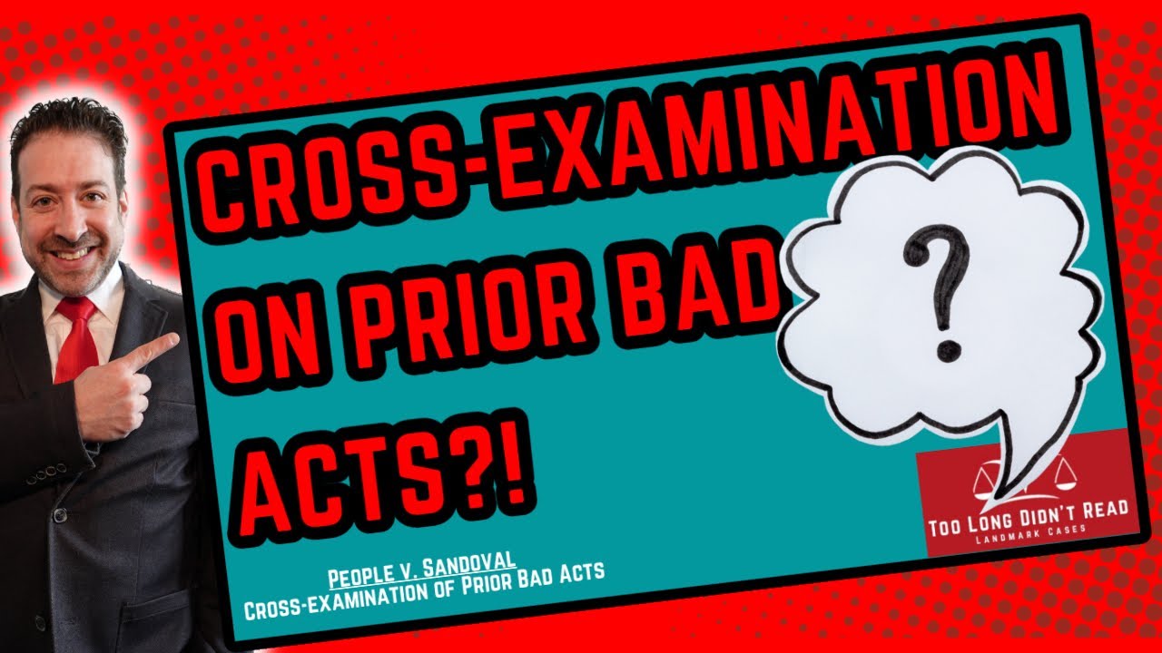 The Catastrophic Risks of Cross Examining on Past Bad Acts!? People v ...