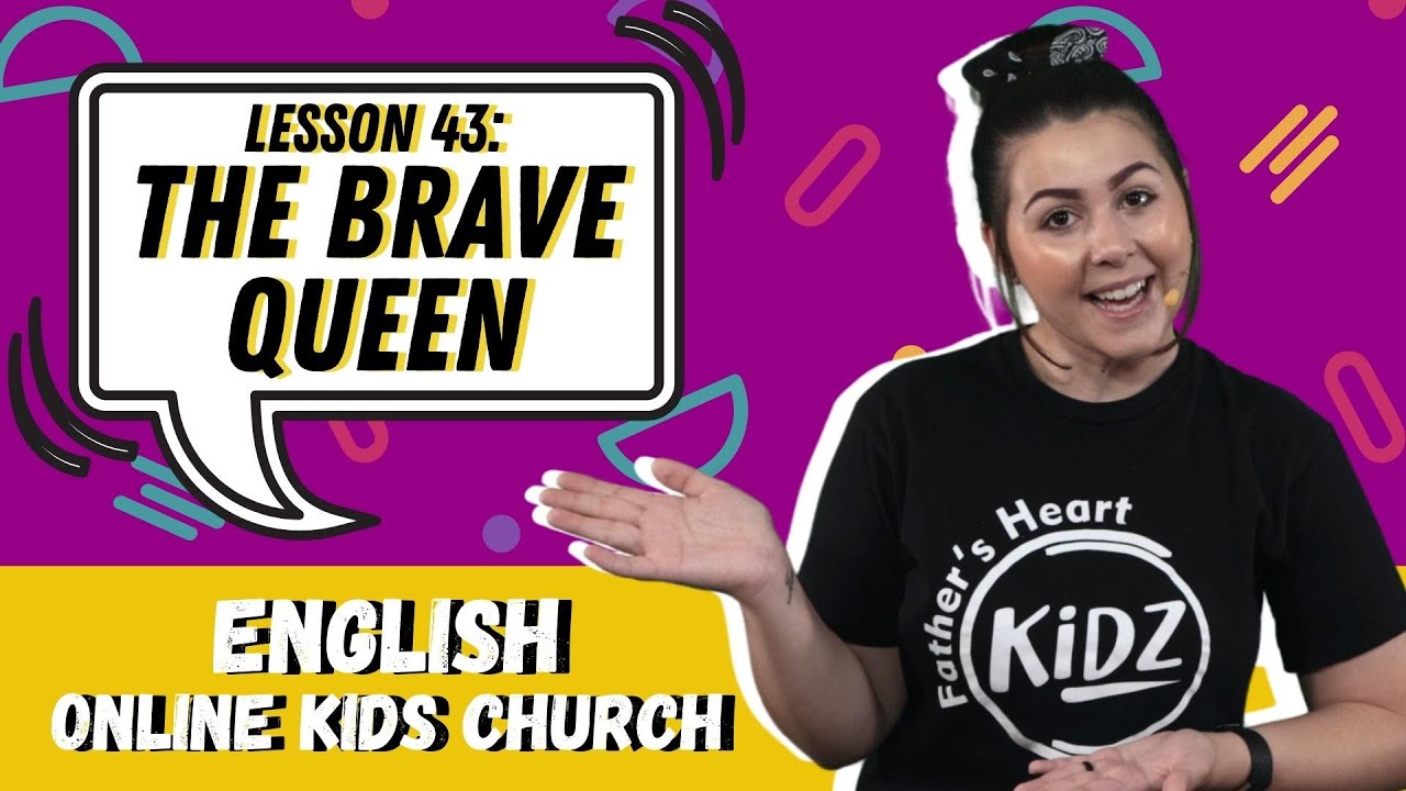 Lesson 43: The Brave Queen | 7 November 2021 | Father's Heart Kidz ...