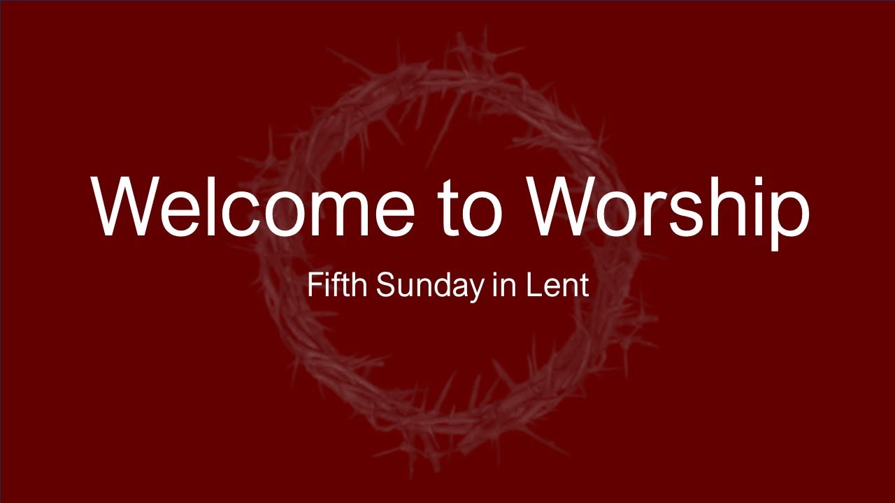 Traditional Worship • Fifth Sunday in Lent (recorded) - YouTube