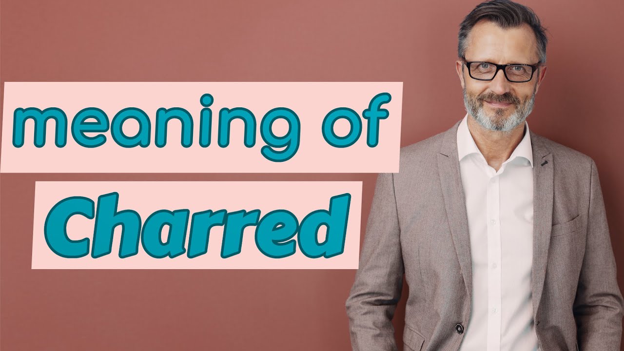 Charred Definition Of Charred YouTube charred-definition-of-charred-youtube
