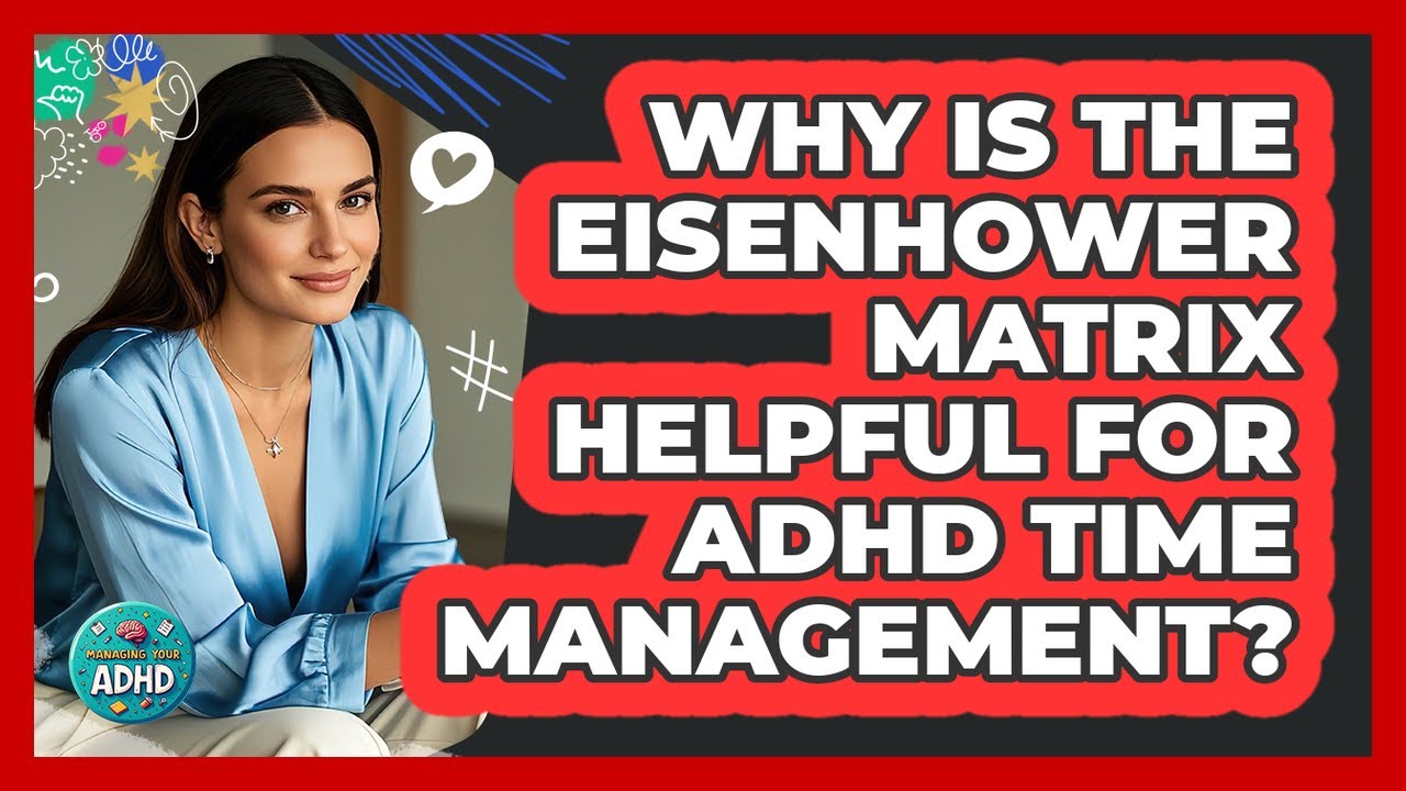 Why Is The Eisenhower Matrix Helpful For ADHD Time Management ...