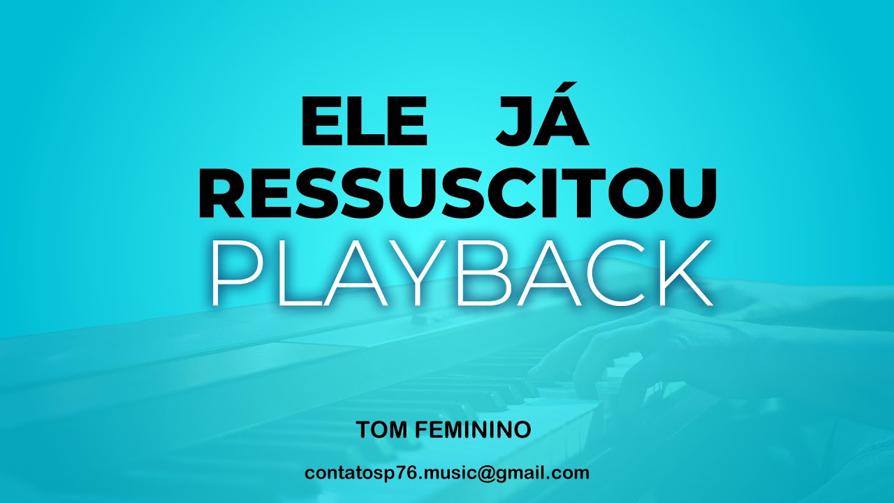 Ele Já Ressuscitou - PLAYBACK - (TOM FEMININO) [Letra e Cifra] - YouTube