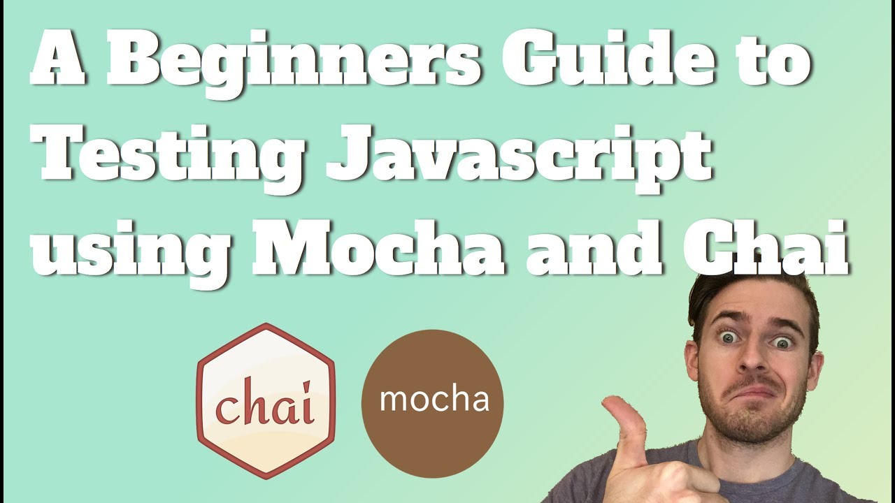 A Beginners Guide To Testing Javascript Using Mocha And Chai Youtube