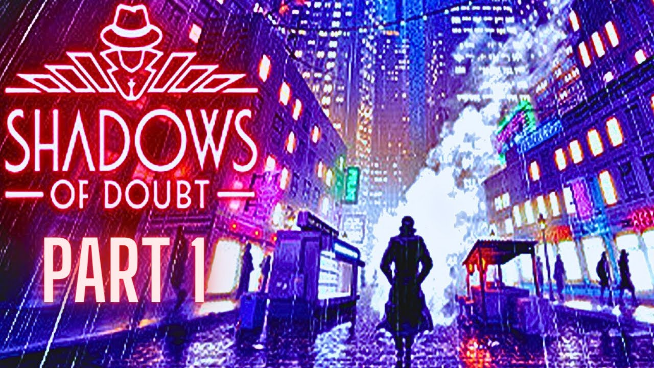 Shadows of Doubt | PART 1 | 1440p - YouTube