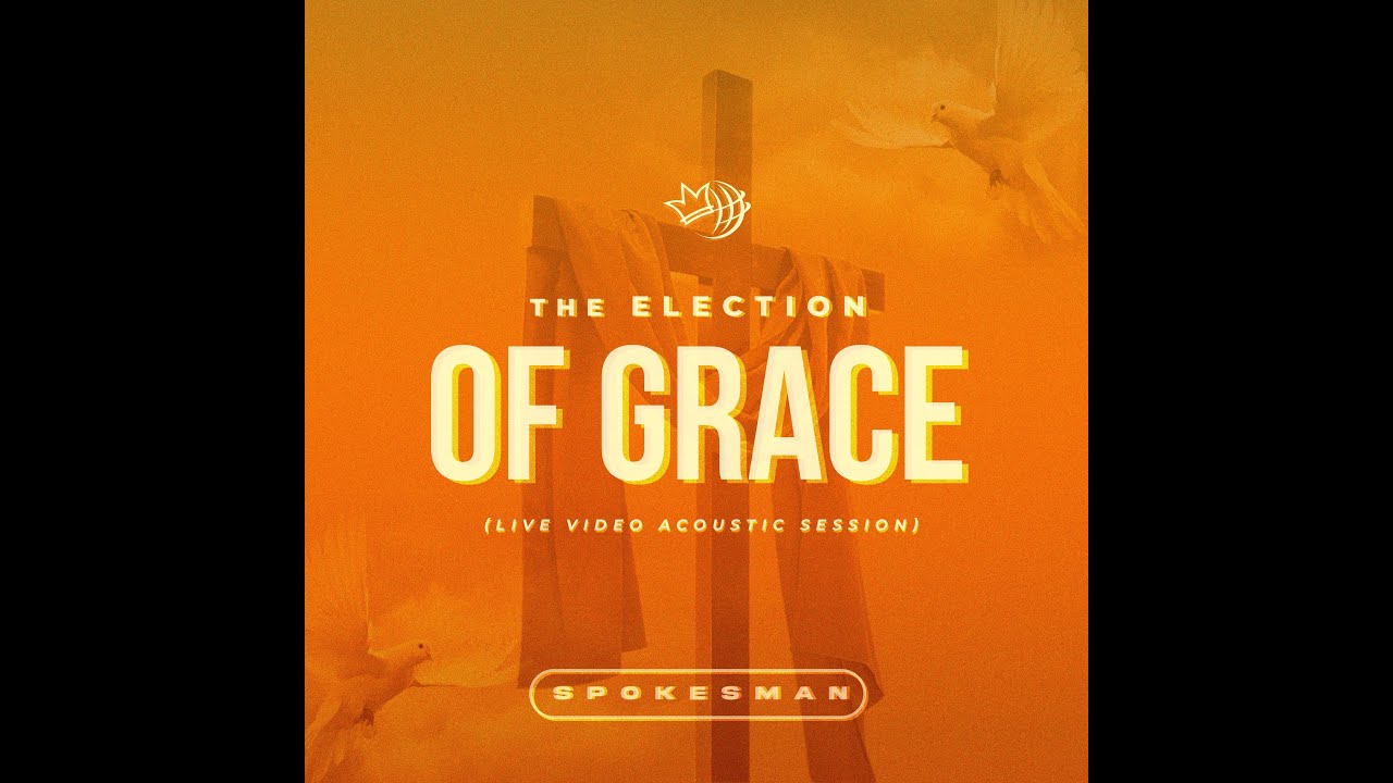 The Election of Grace - A Live Acoustic Session with Spokesman - YouTube