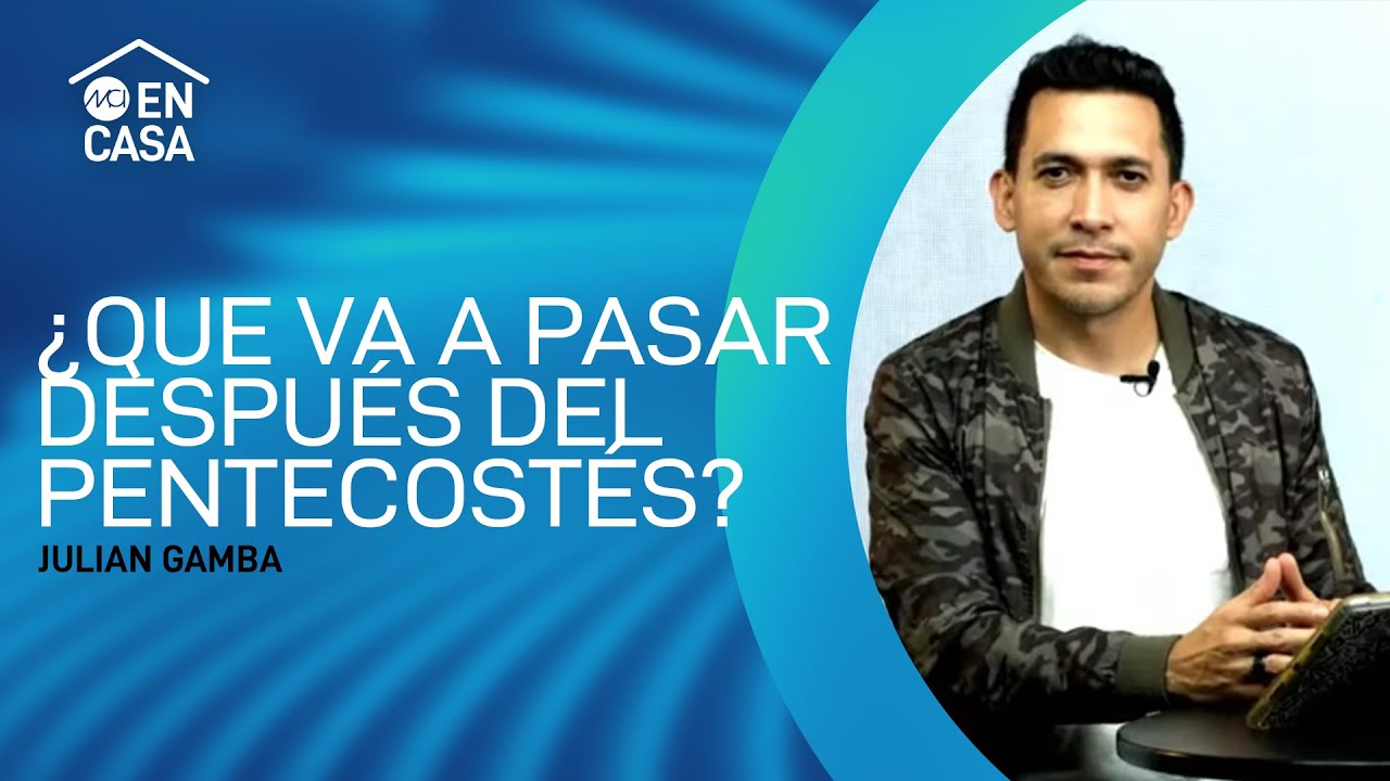 ¿Que va a pasar después del pentecostés? - Julian Gamba - YouTube