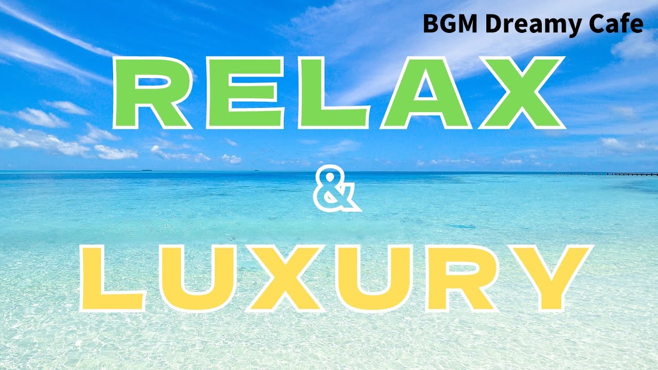 RELAX & LUXURY BGM Enjoy music in Dreamy Cafe for relaxation, study ...