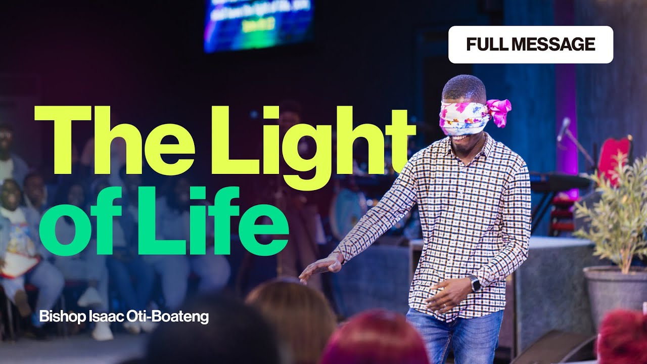 The Light Of Life || Bishop Isaac Oti-Boateng - YouTube