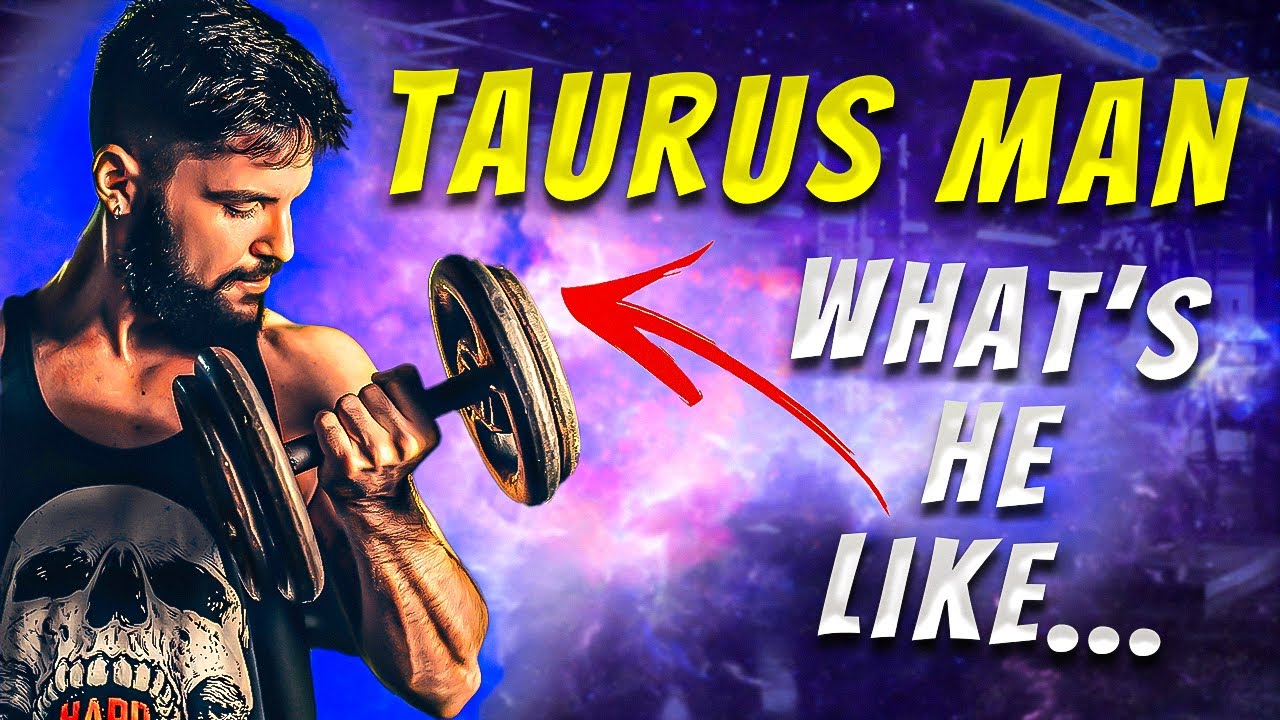 TAURUS MAN : What are they REALLY like ??? - YouTube