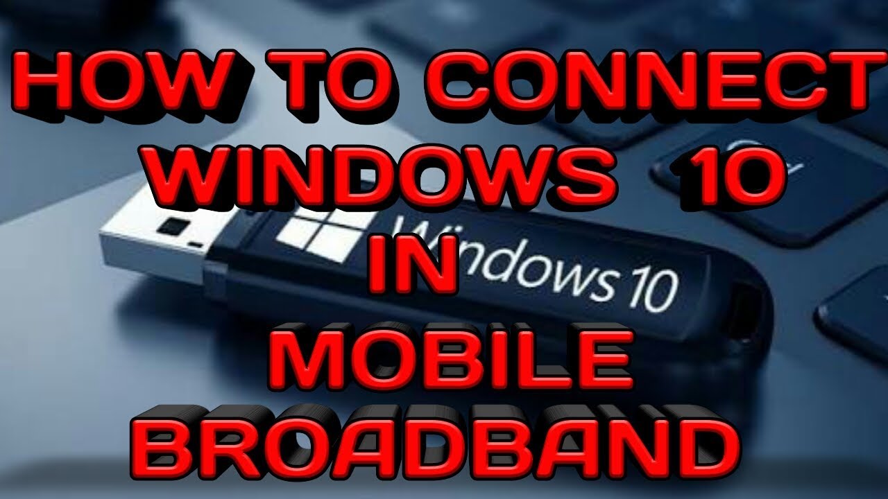 How to connect windows 10 in mobile broadband use in Huawei review by ...