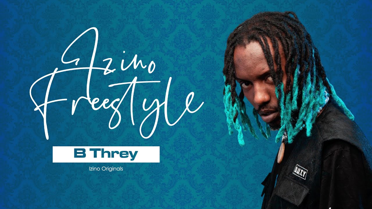B threy [Rap Freestyle On Izino Originals] - YouTube