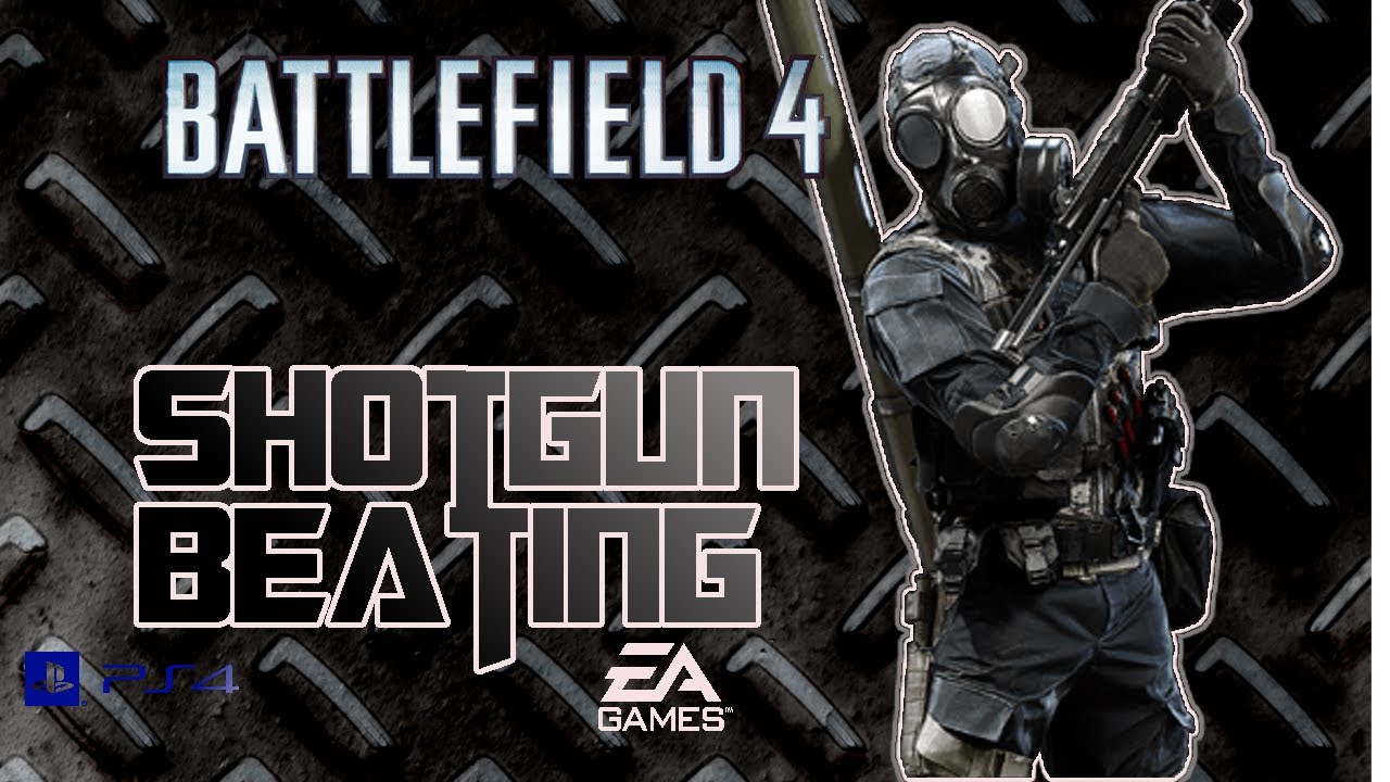 Battlefield 4 Shotgun Beating - YouTube