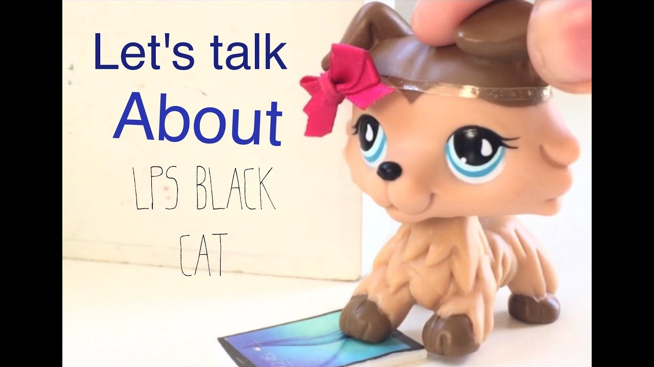 LPS LETS TALK ABOUT: LPS black cat - YouTube