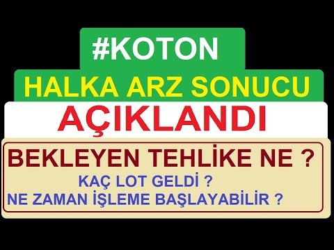 #KOTON HALKA ARZ SONUÇLARI AÇIKLANDI | KAÇ LOT DÜŞTÜ ?  NE ZAMAN BAŞLAYACAK ? BEKLEYEN TEHLİKE NE ?