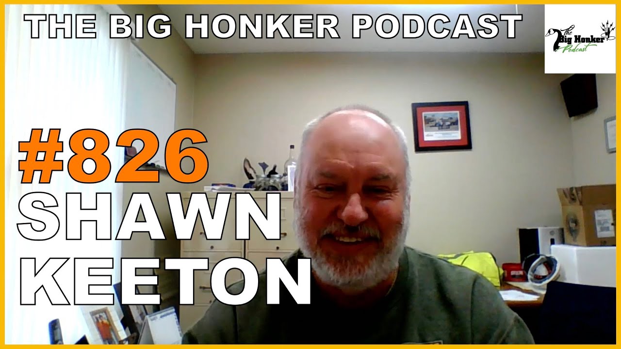 The Big Honker Podcast Episode #826: Shawn Keeton - YouTube
