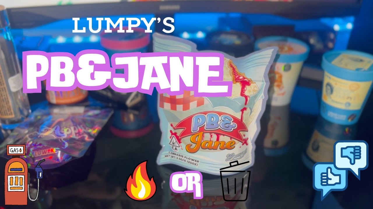 PB&jane by Lumpy’s ⛽️🔥! Couldn't even finish the joint 😅👌🏽 - YouTube