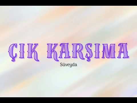 Süveyda - Çık Karşıma