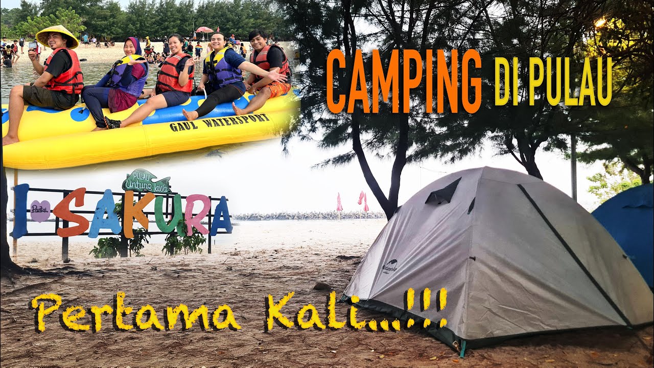Camping di Pulau Untung Jawa | Tips Perjalanan - YouTube