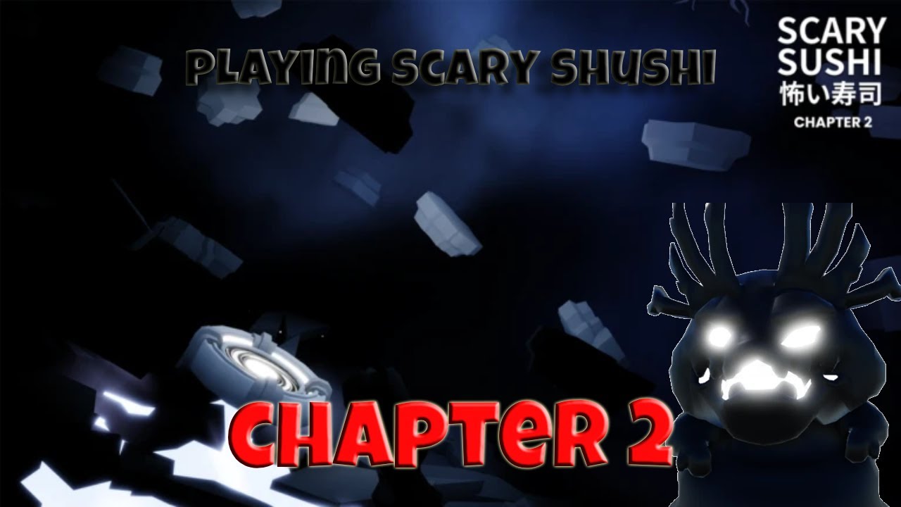 PLAYING SCARY SHUSHI CHAPTER 2 - YouTube