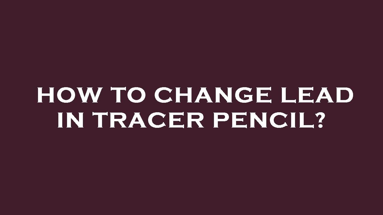 How to change lead in tracer pencil? - YouTube