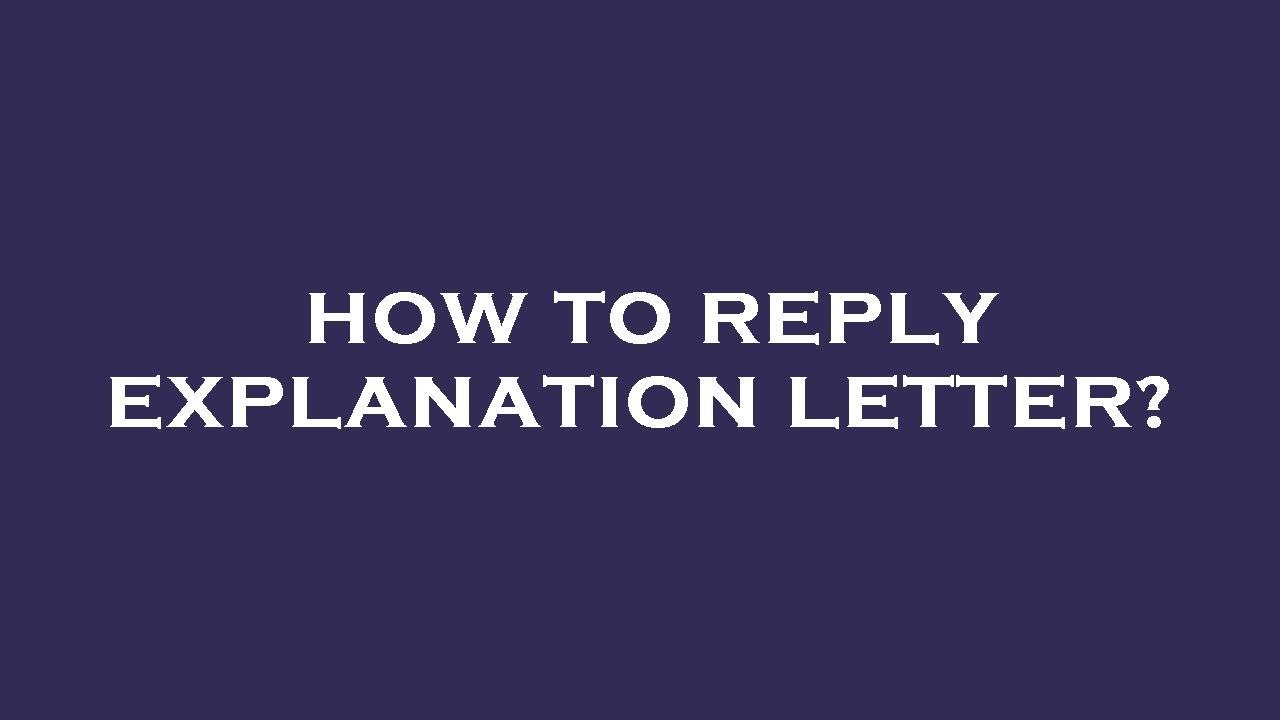 How to reply explanation letter? - YouTube