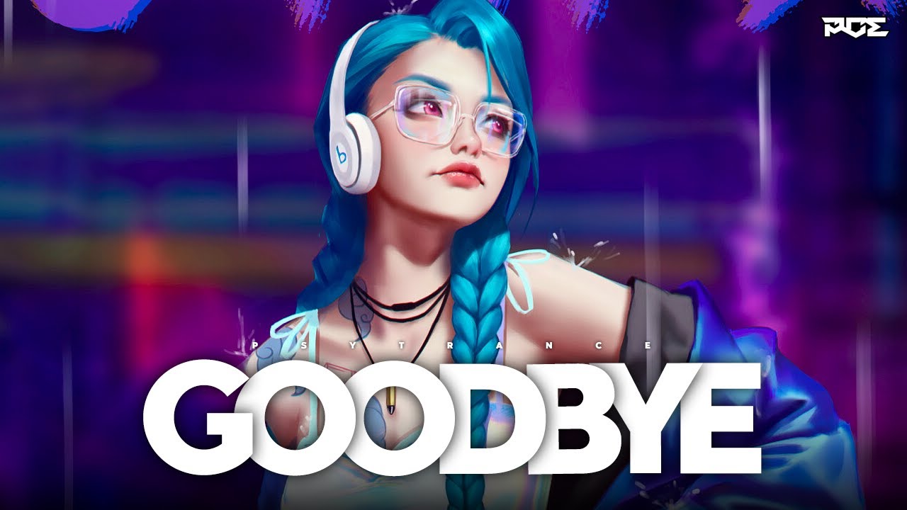 PSYTRANCE Ramsey - Goodbye (Unstop Remix) Arcane League of Legends ...