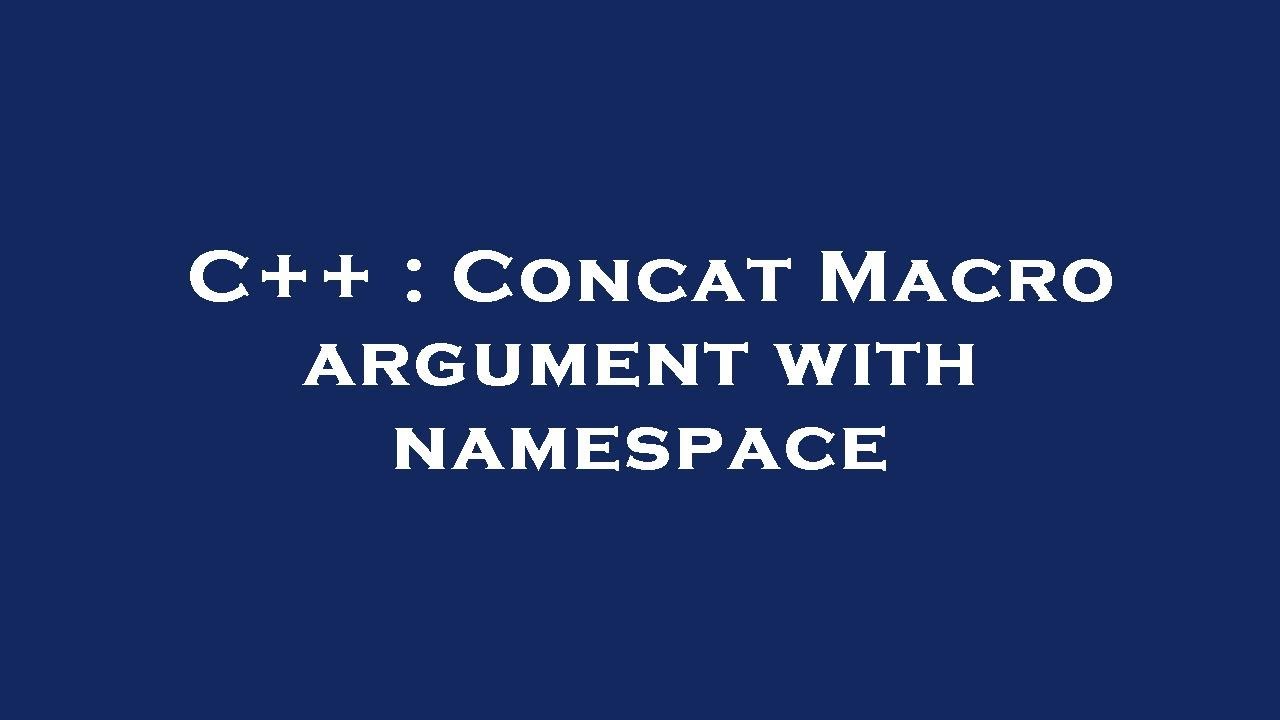 C Concat Macro Argument With Namespace YouTube C Concat Macro Argument With Namespace YouTube