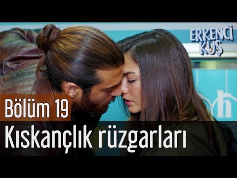 Erkenci Kuş 19. Bölüm - Kıskançlık Rüzgarları