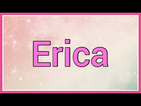 Erica | Name Origin Meaning Variations - YouTube