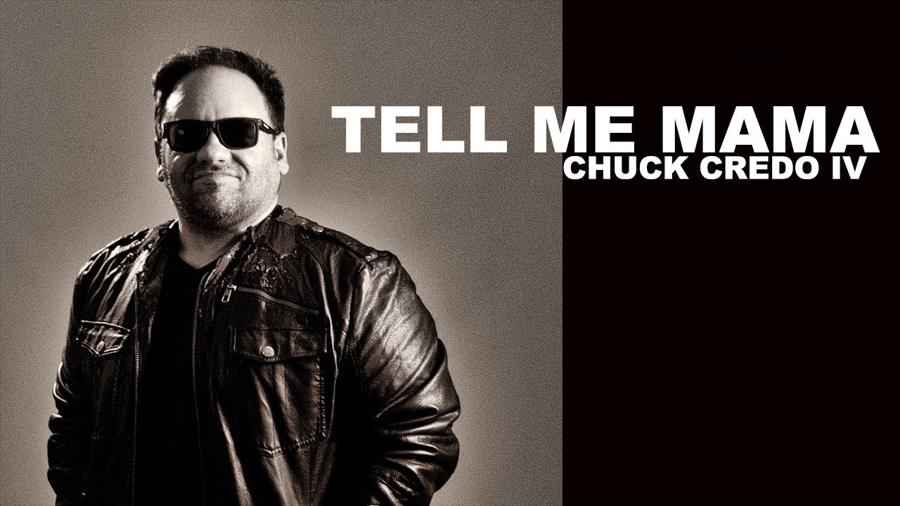 Chuck Credo IV - Tell Me Mama - YouTube