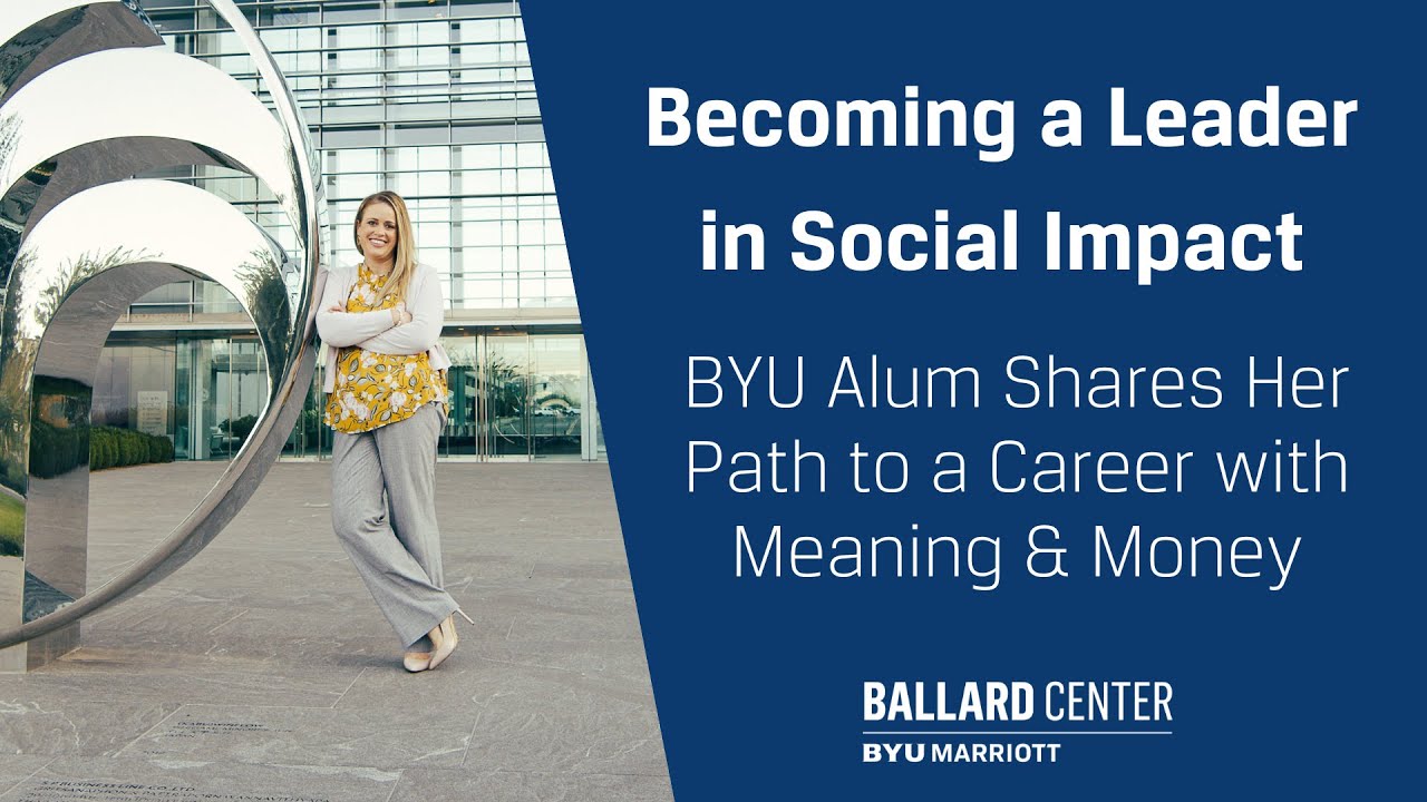 Becoming a Social Impact Leader: How this BYU Alum Found a Profitable ...