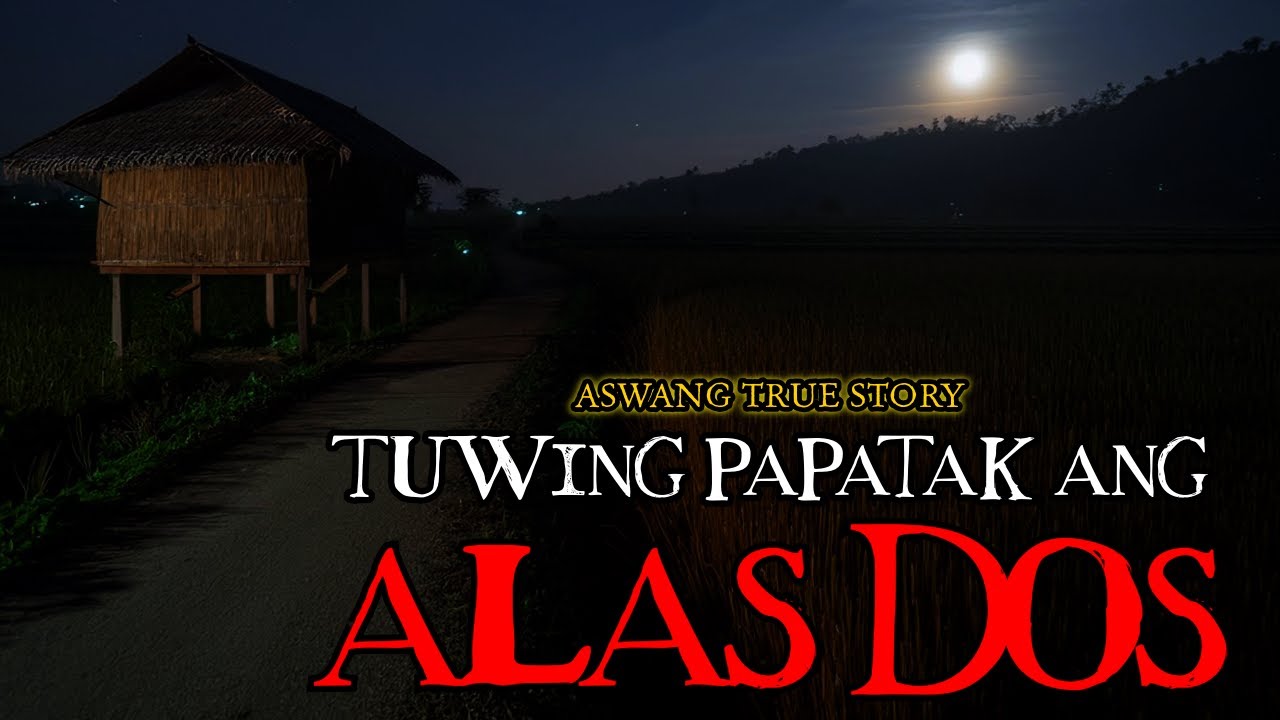 TUWING PAPATAK ANG ALAS DOS - ASWANG TRUE STORY - YouTube