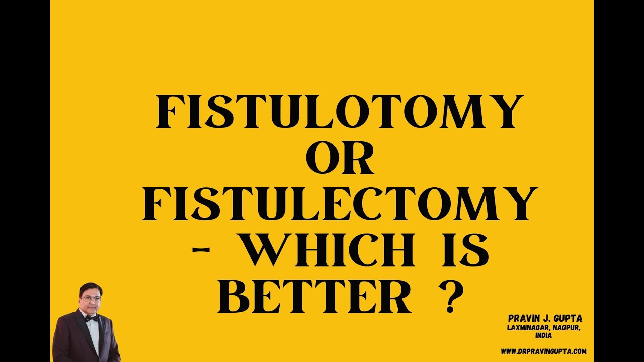 FISTULOTOMY OR FISTULECTOMY- WHICH IS BETTER ? - YouTube