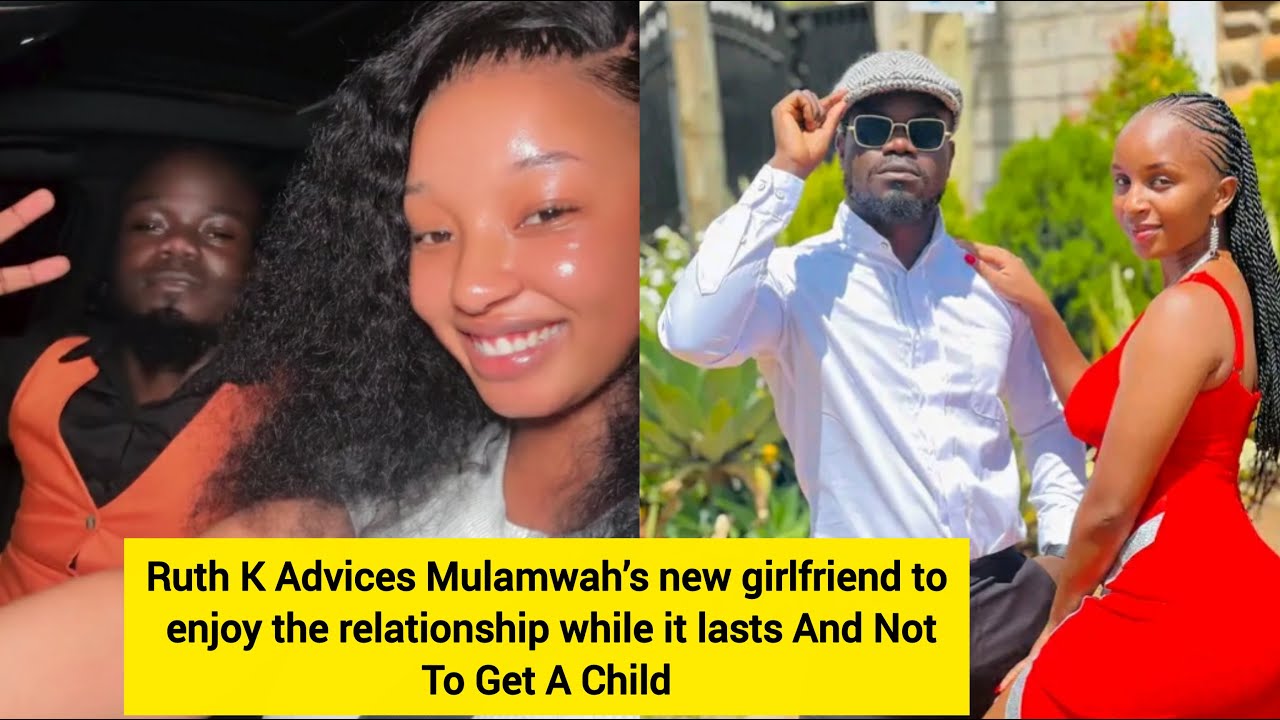 Ruth K Advices Mulamwah’s new girlfriend to enjoy the relationship ...