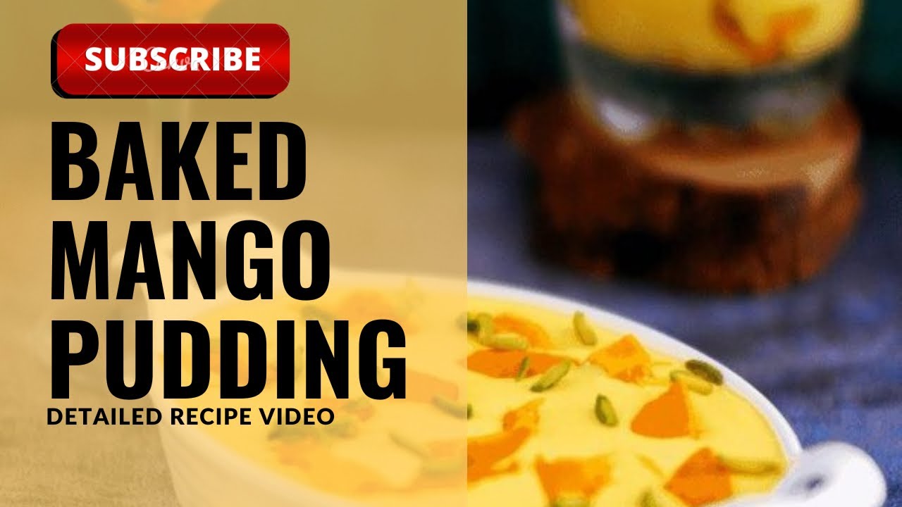 Baked Mango Pudding Recipe | My Kitchen Vlog - YouTube