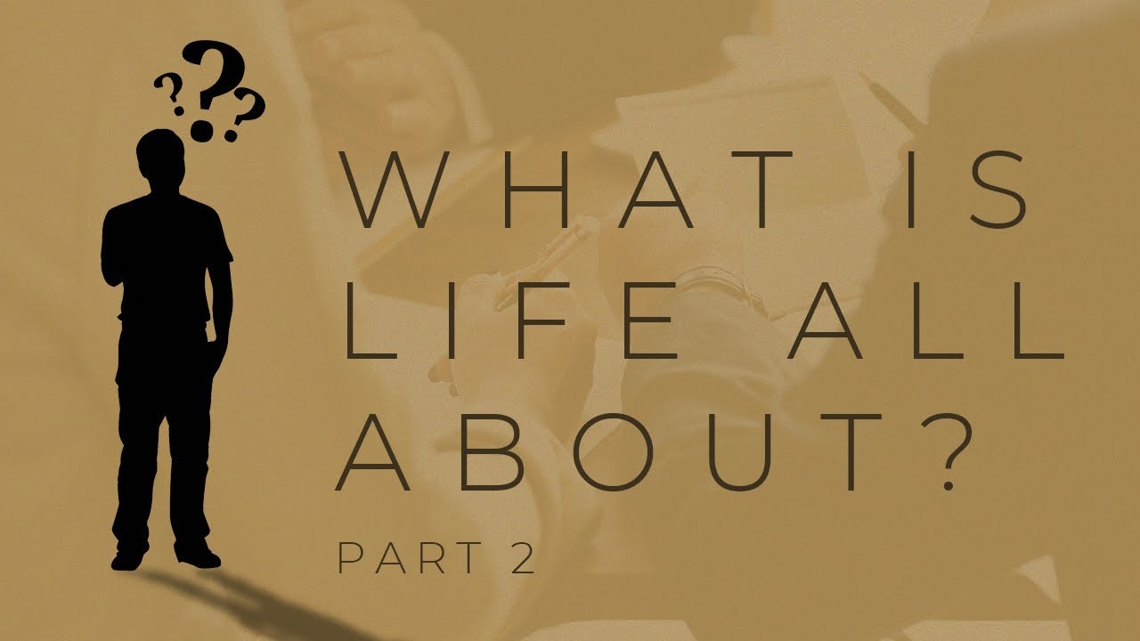 What Is Life All About? Part 2 | 4.17.20 - YouTube