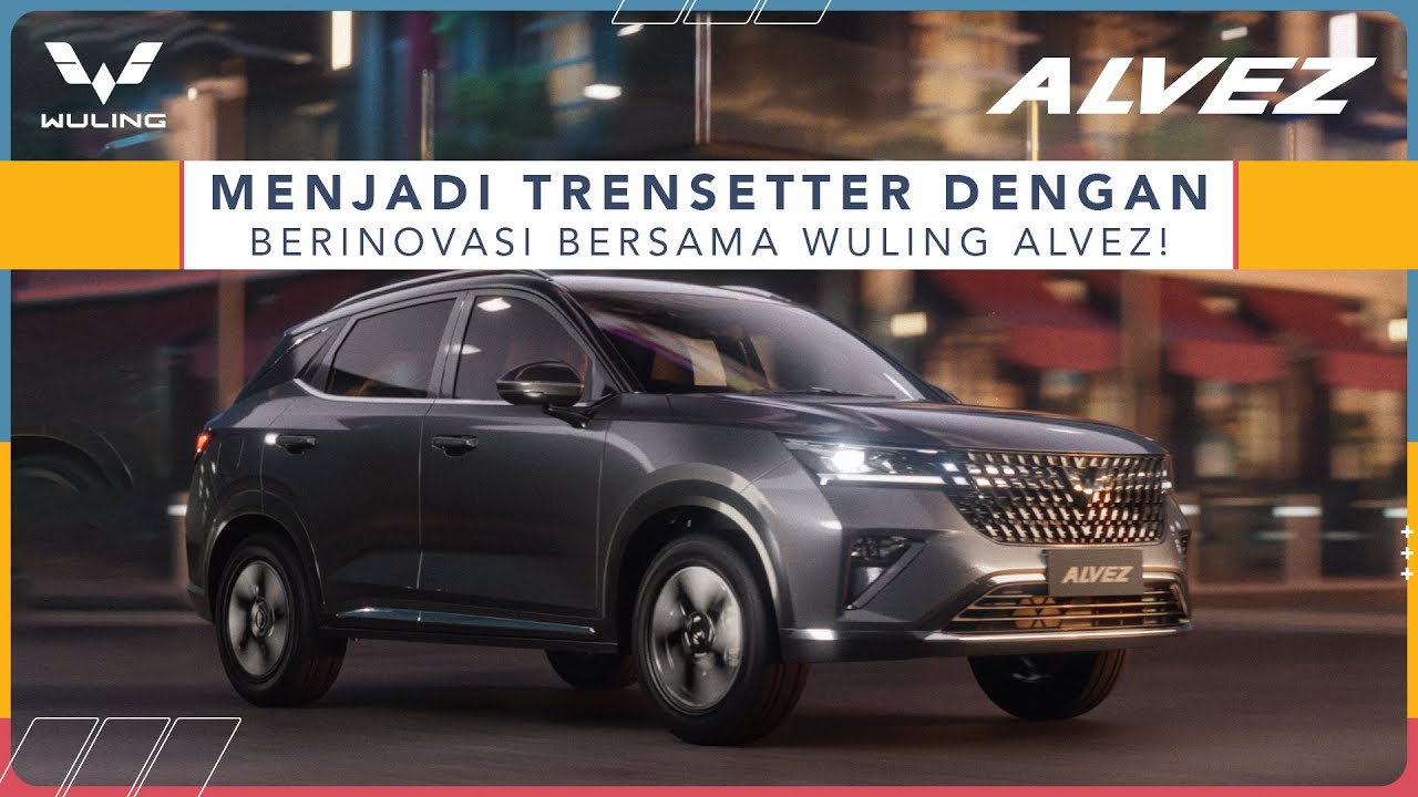 Menjadi Trendsetter dengan Berinovasi Bersama Wuling Alvez! - YouTube