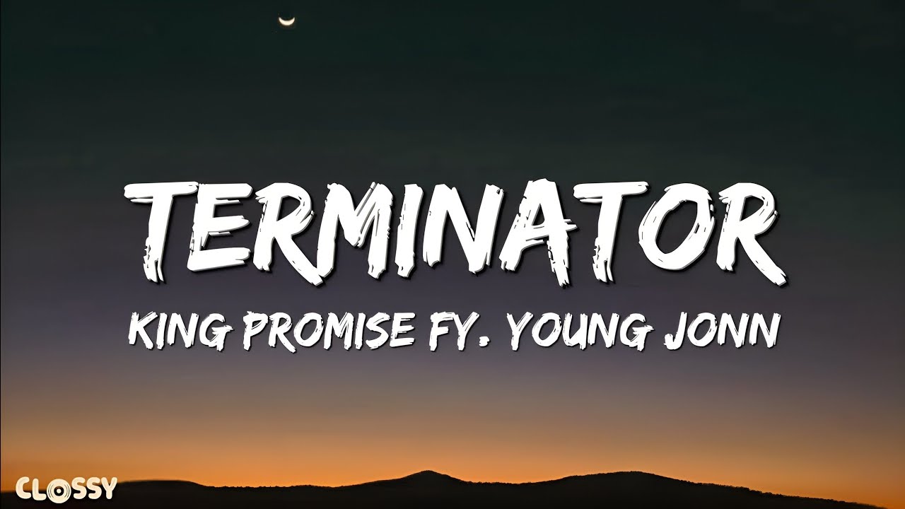 King Promise ft. Young Jonn - Terminator (Lyrics) - YouTube