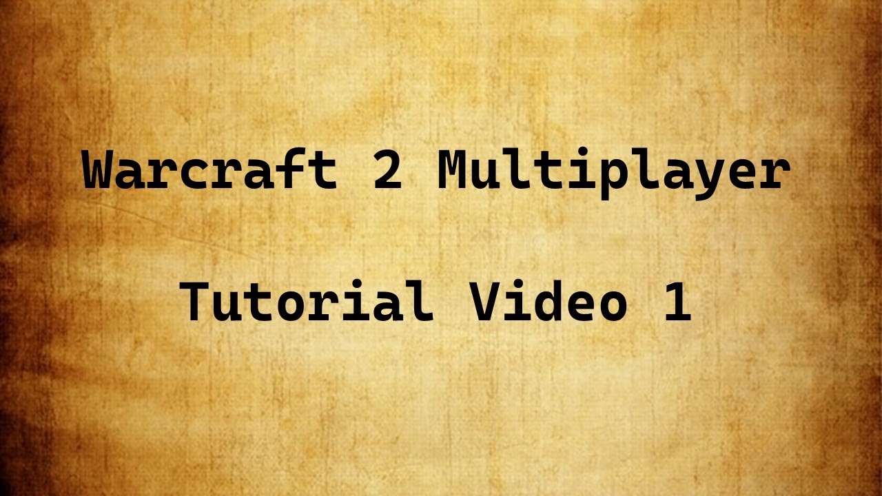 Warcraft 2 Multiplayer Tutorial: Introduction and the Very First Basics ...