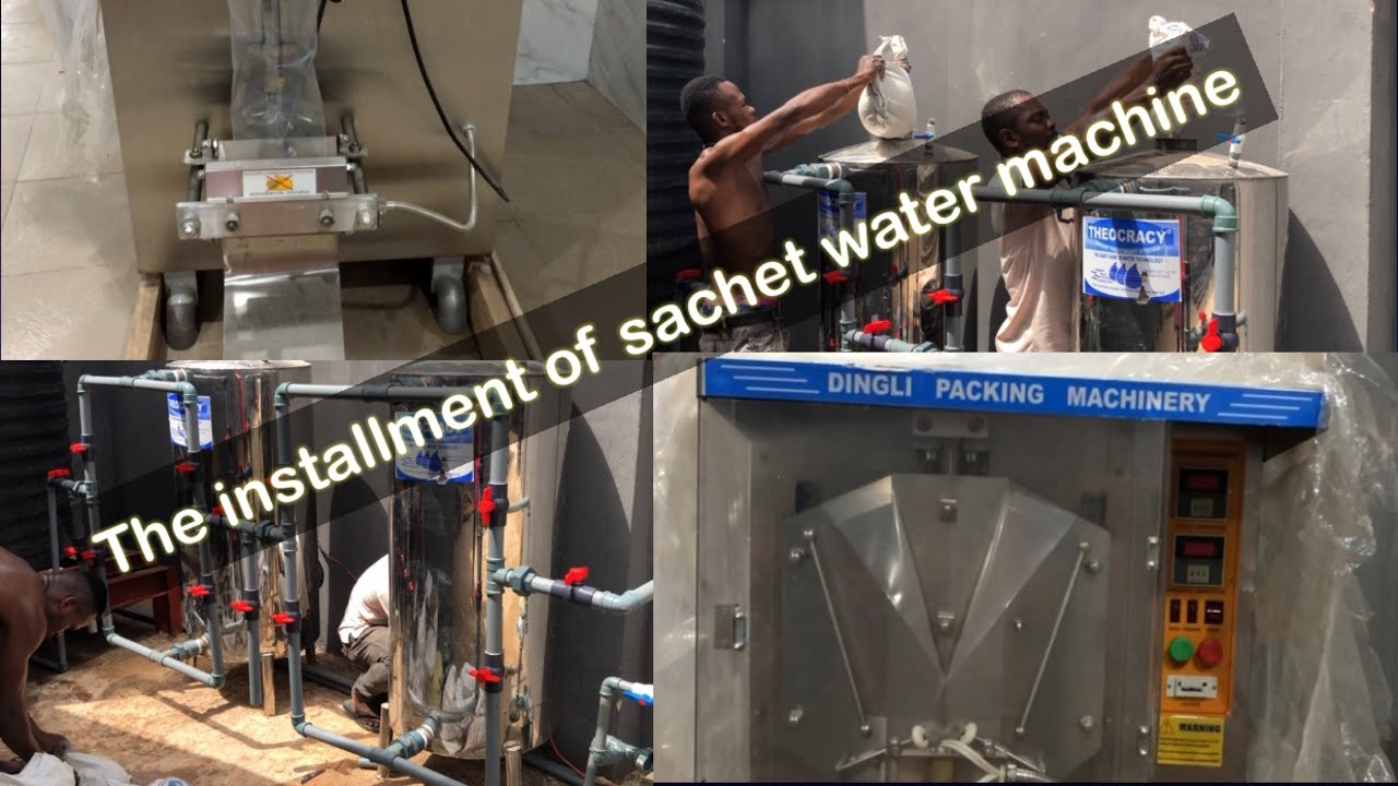 A SIMPLE WAY OF INSTALLING SACHET WATER MACHINE + TREATMENT PLANT ...