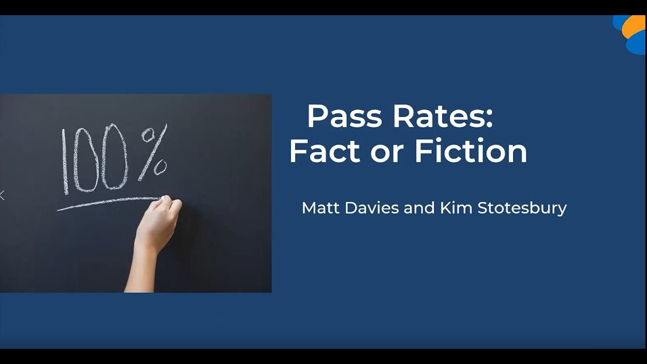 Pass Rates Fact or Fiction- Matt Davies, GSI & Kim Stotesbury, DREI ...