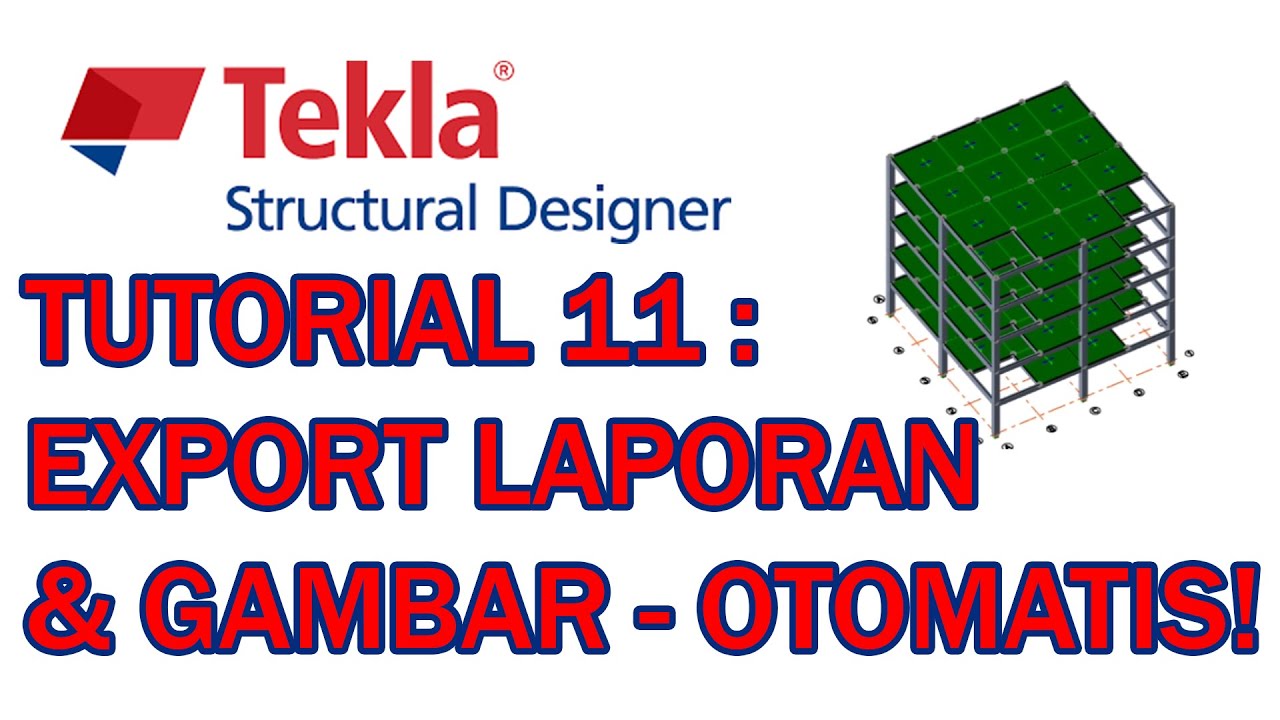 Export Laporan & Gambar Struktur Otomatis !! | Tutorial Tekla Structural Designer - YouTube