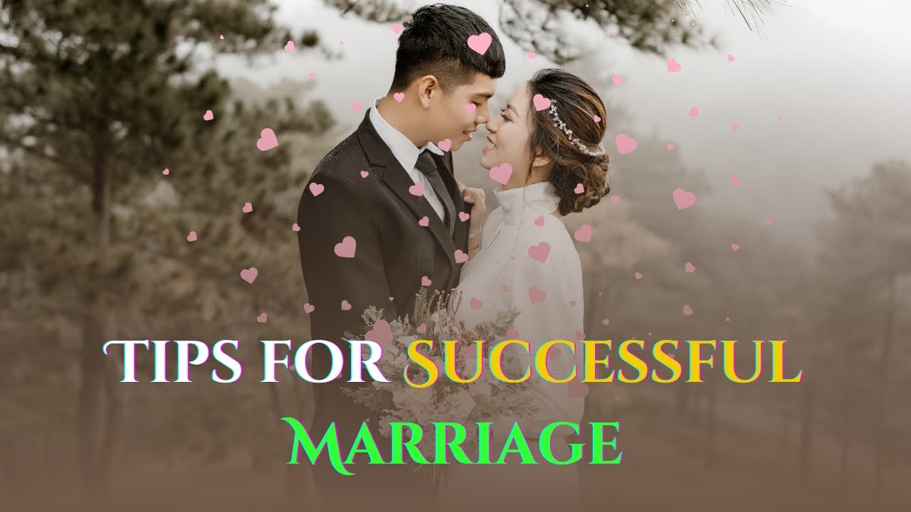 Tips to Follow for a Successful Marriage | Proven Marriage Advice for a ...