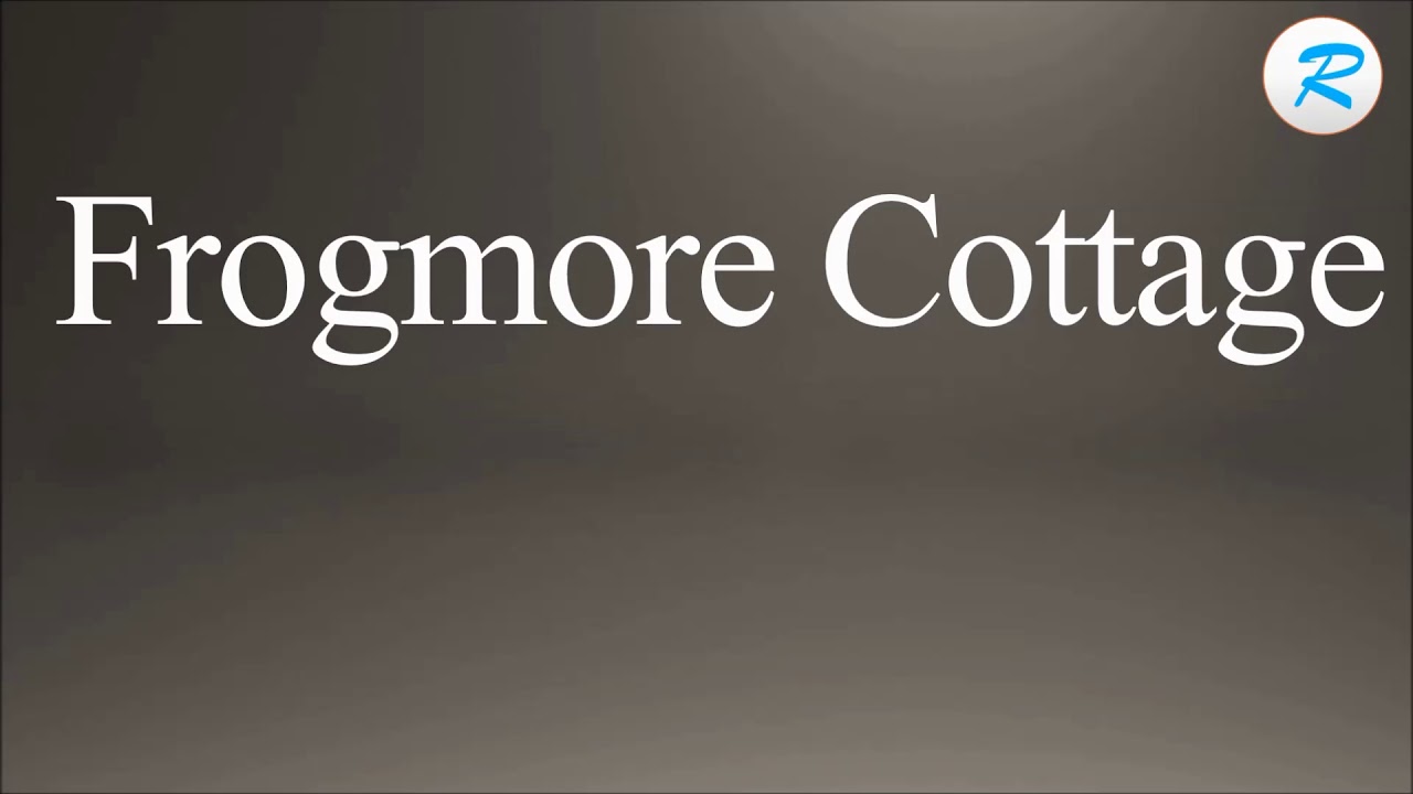 How to pronounce Frogmore Cottage - YouTube