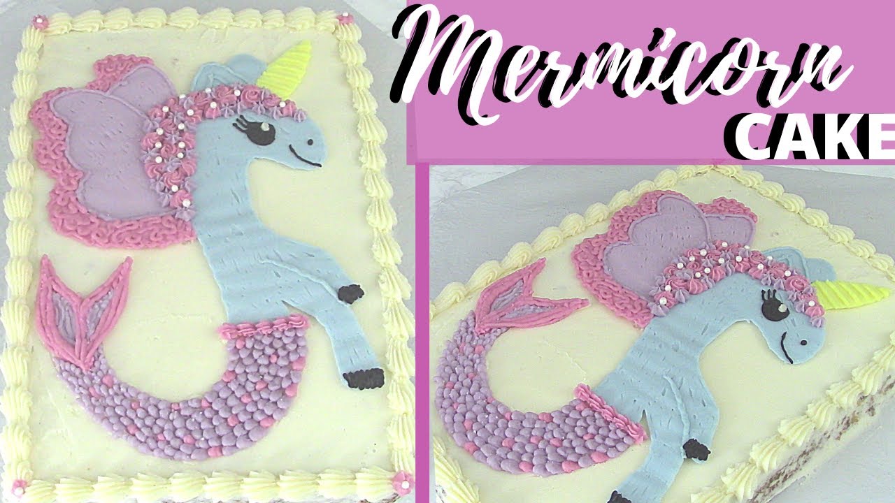 MERMICORN CAKE with a BUTTERCREAM TRANSFER... featuring Art for Kids ...